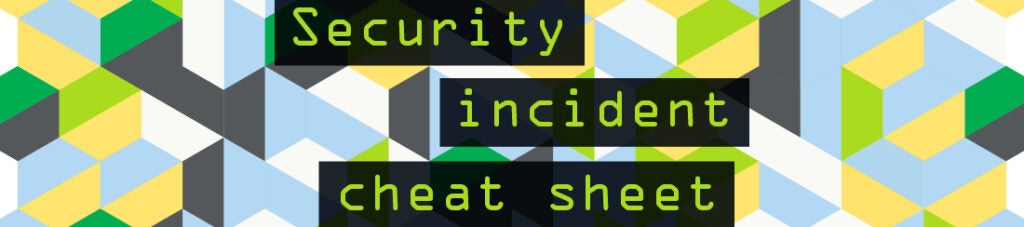 A cheat sheet for managing your next security incident | Expel