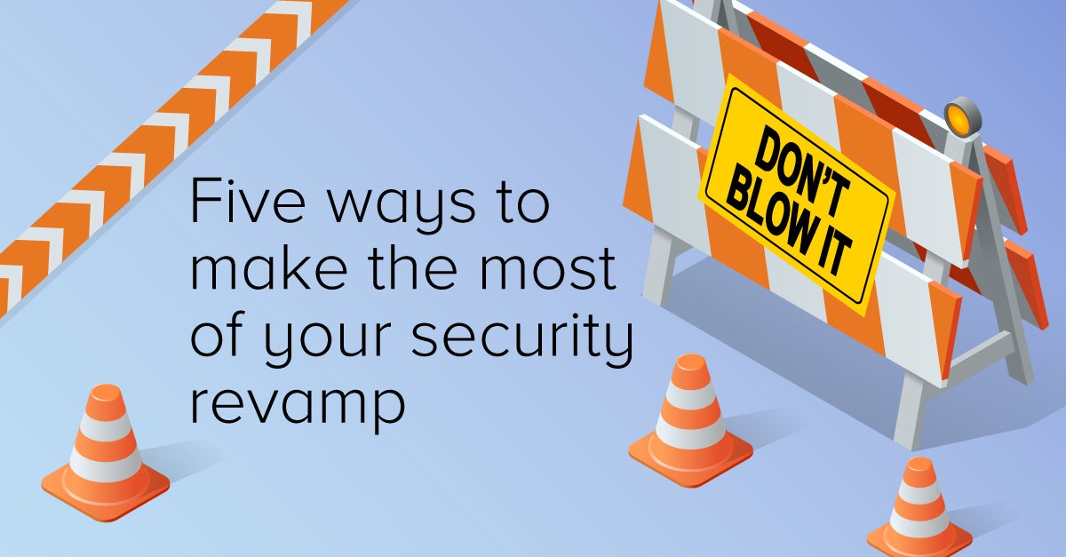 Don’t blow it - 5 ways to make the most of the chance to revamp your ...