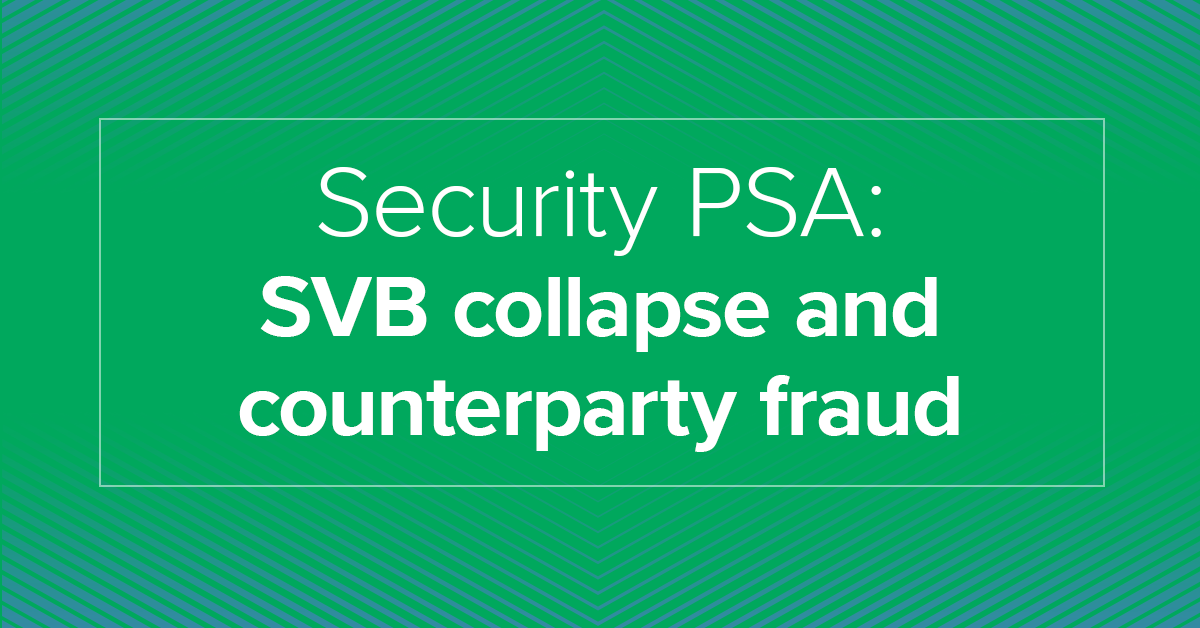 Security PSA: SVB collapse presents ripe opportunity for counterparty ...