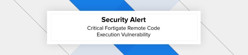 Security alert: critical Fortigate remote code execution vulnerability ... Security alert: critical Fortigate remote code execution vulnerability ...