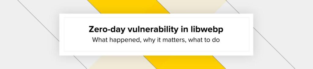 Security alert: zero-day vulnerability CVE-2023-4863 in libwebp (WebP) library | Expel