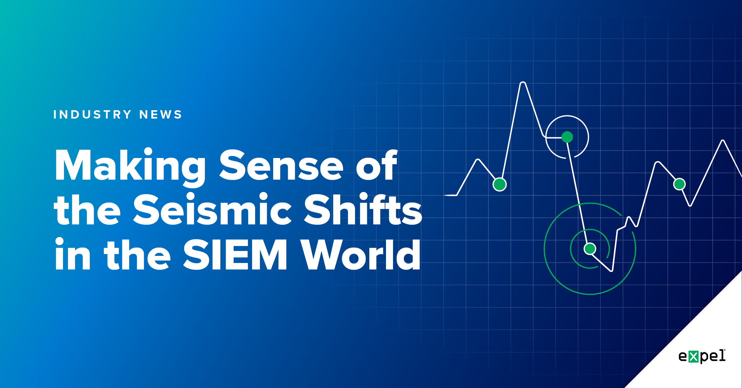 Making sense of the seismic shifts in the SIEM world | Expel
