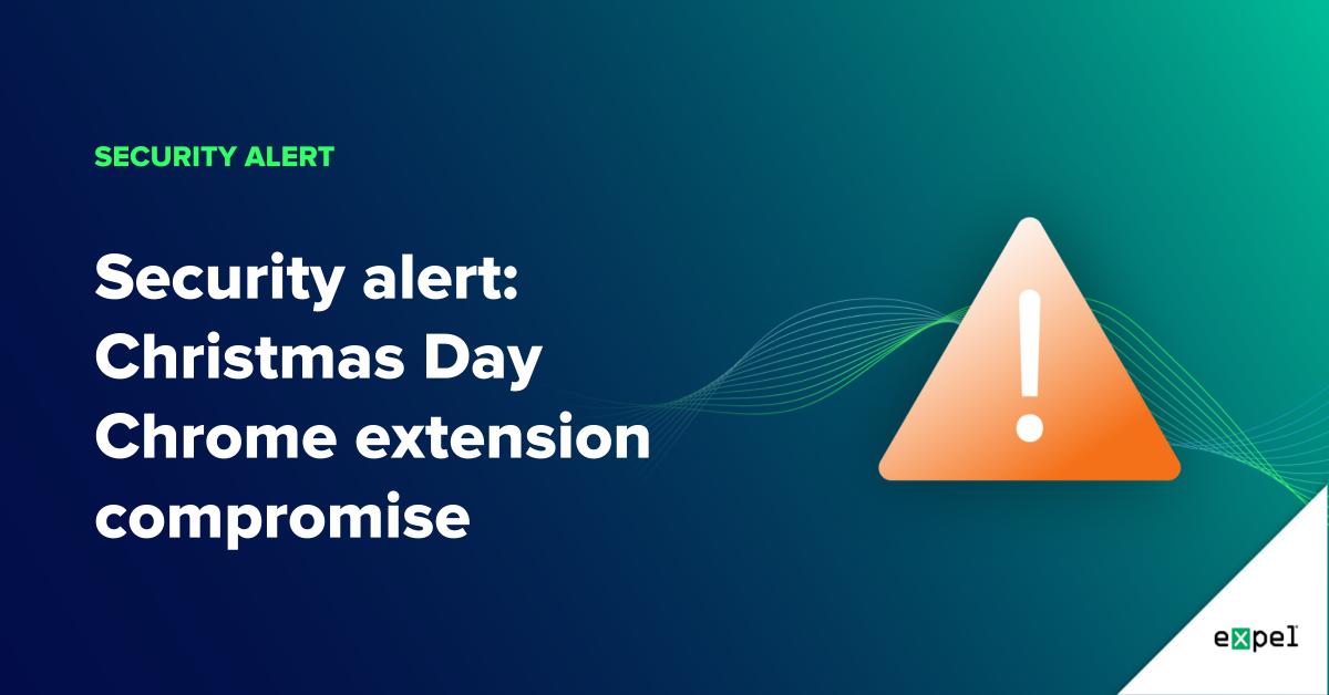 Security alert: Christmas Day Chrome extension compromise | Expel
