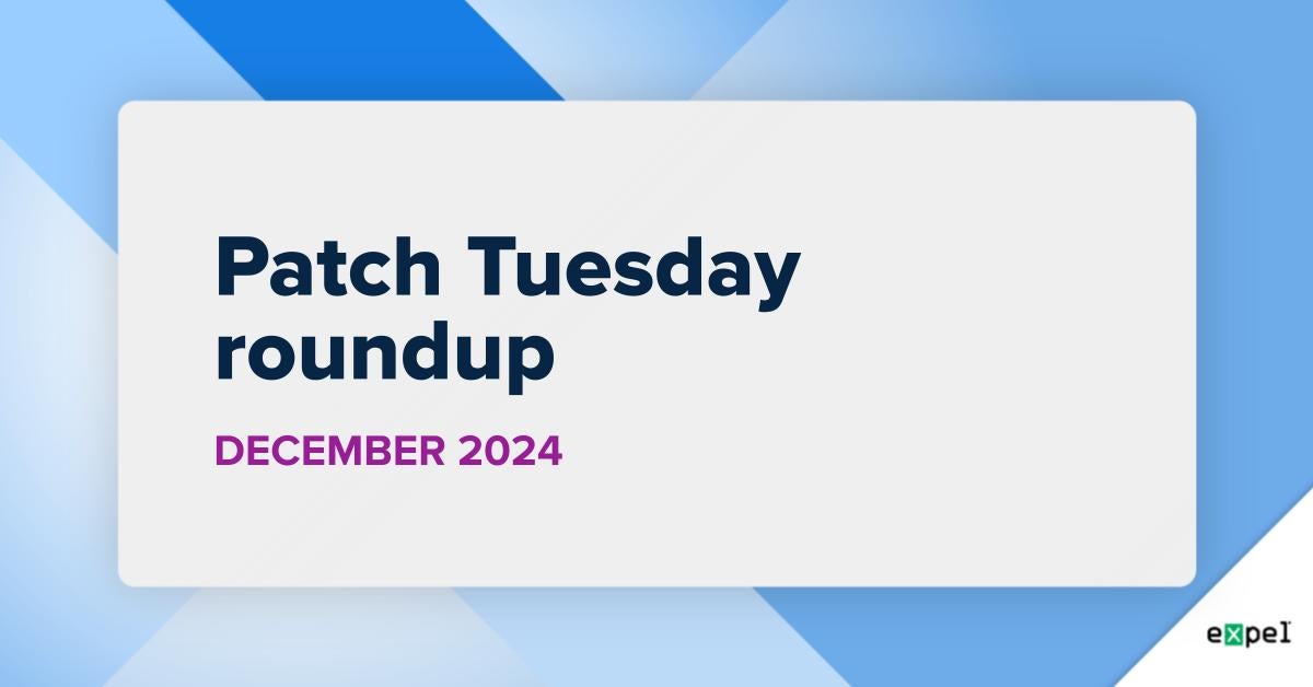 Patch Tuesday roundup for December 2024 | Expel