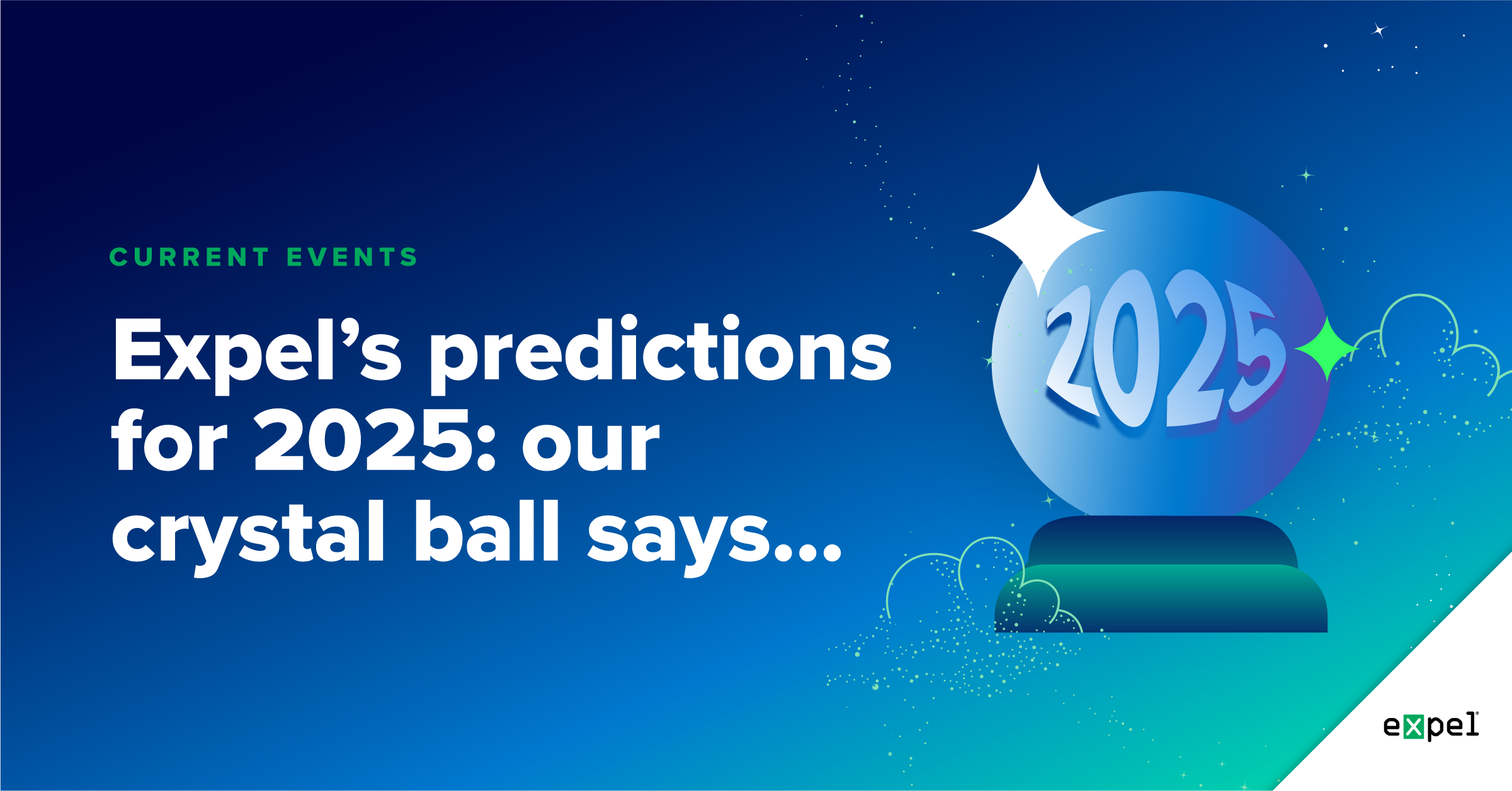 Expel’s predictions for 2025: our crystal ball says… | Expel