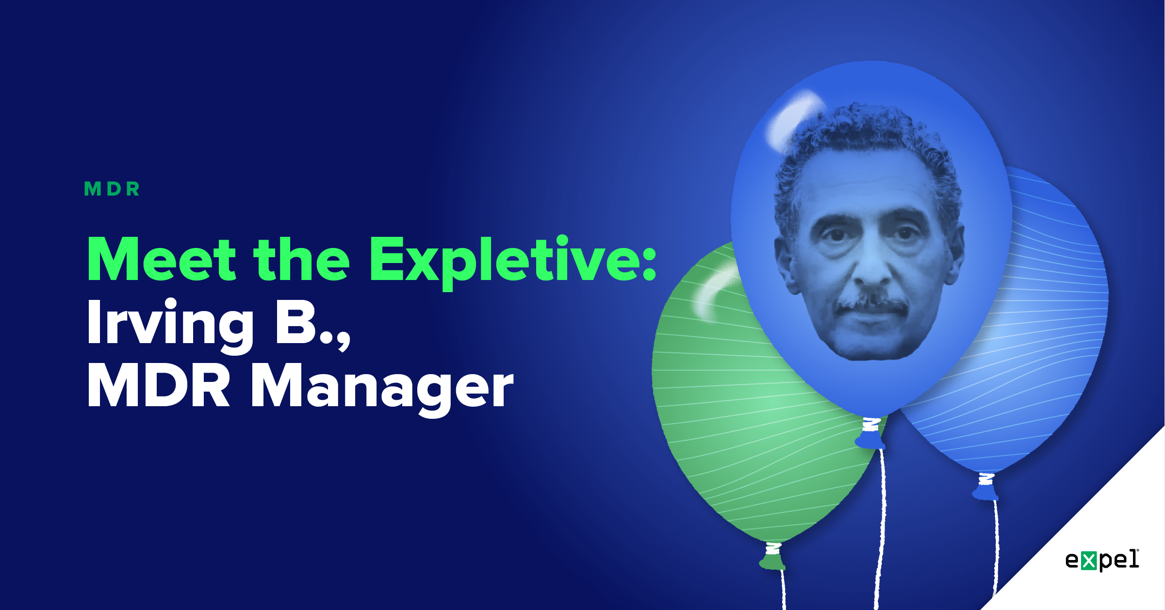 Meet the Expletive: Irving B., MDR Manager | Expel