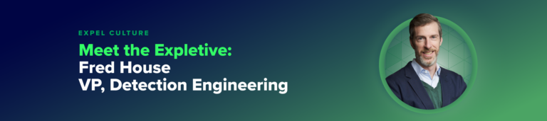 Meet the Expletive: Fred House, VP, Detection Engineering and Innovation | Expel