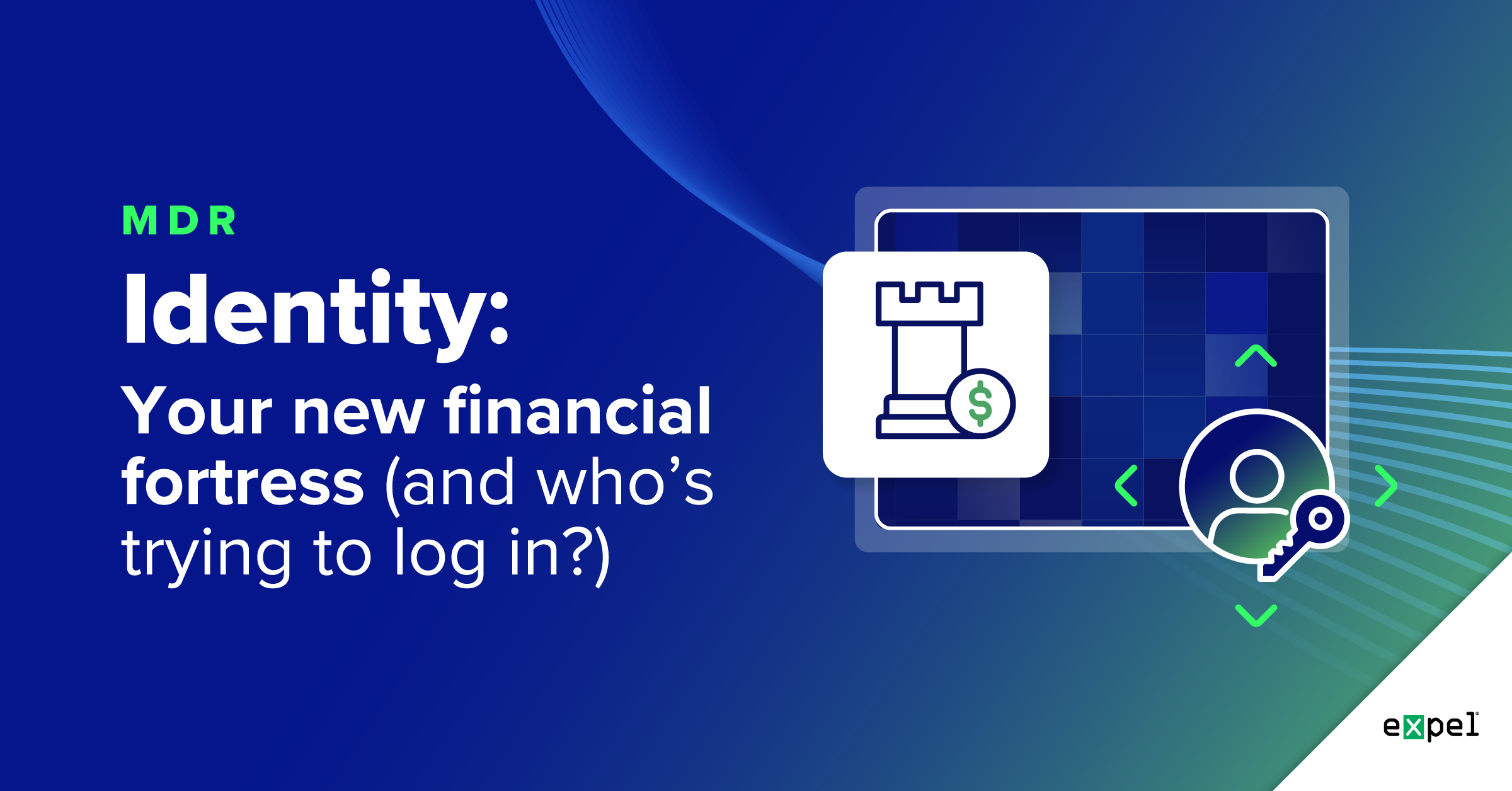 Identity: Your new financial fortress (and who's trying to log in?) | Expel