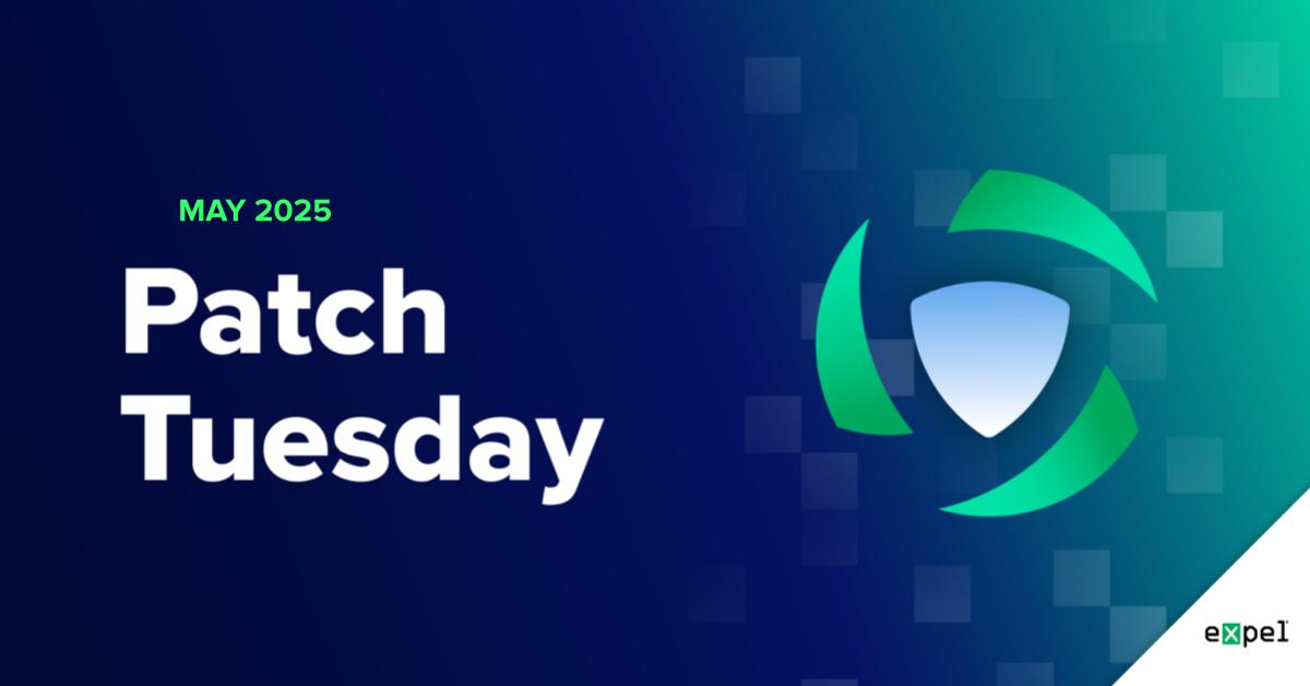 Patch Tuesday (Expel’s version): May 2025 | Expel