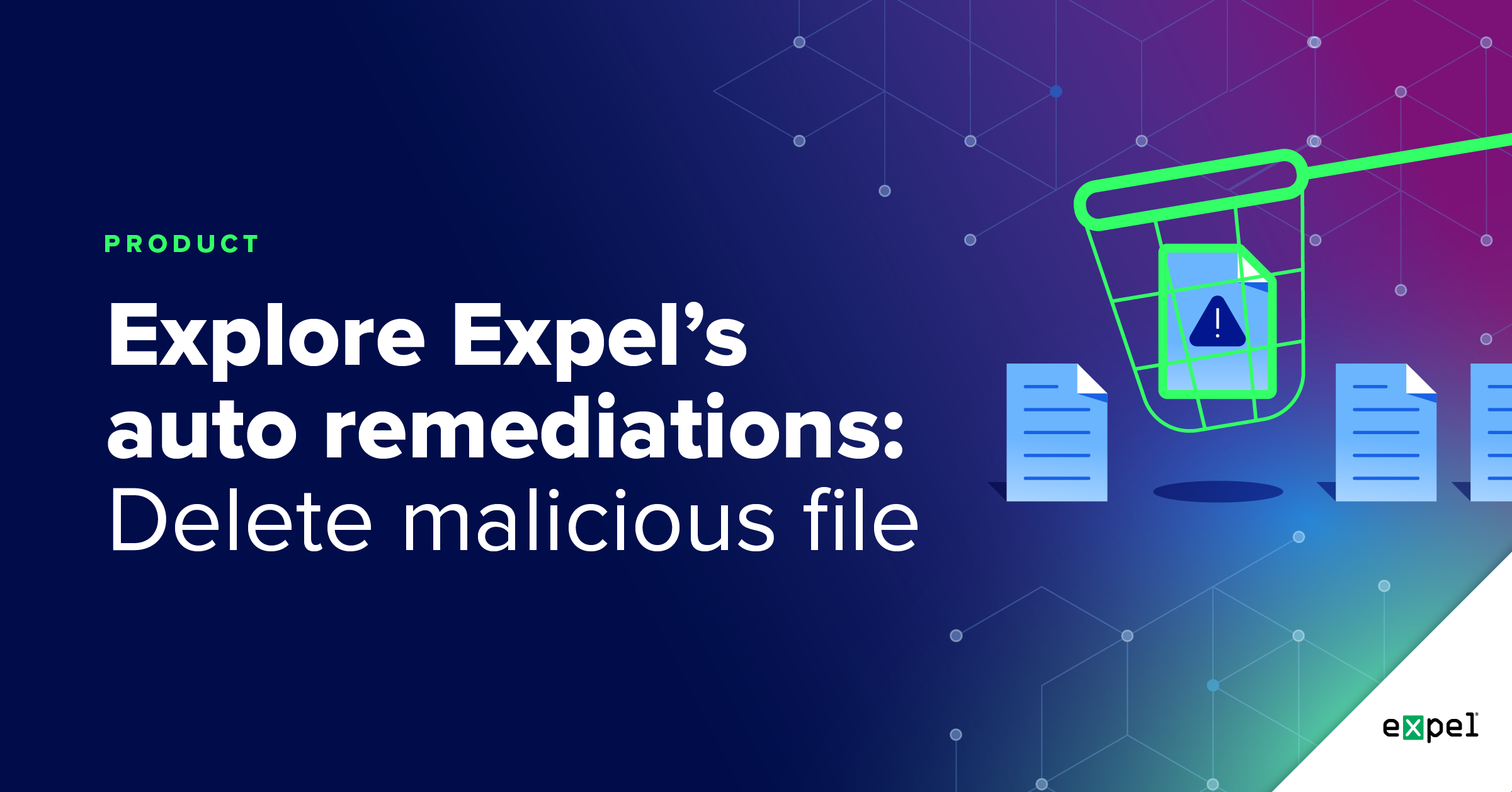 Explore Expel’s auto remediations: Delete malicious file | Expel