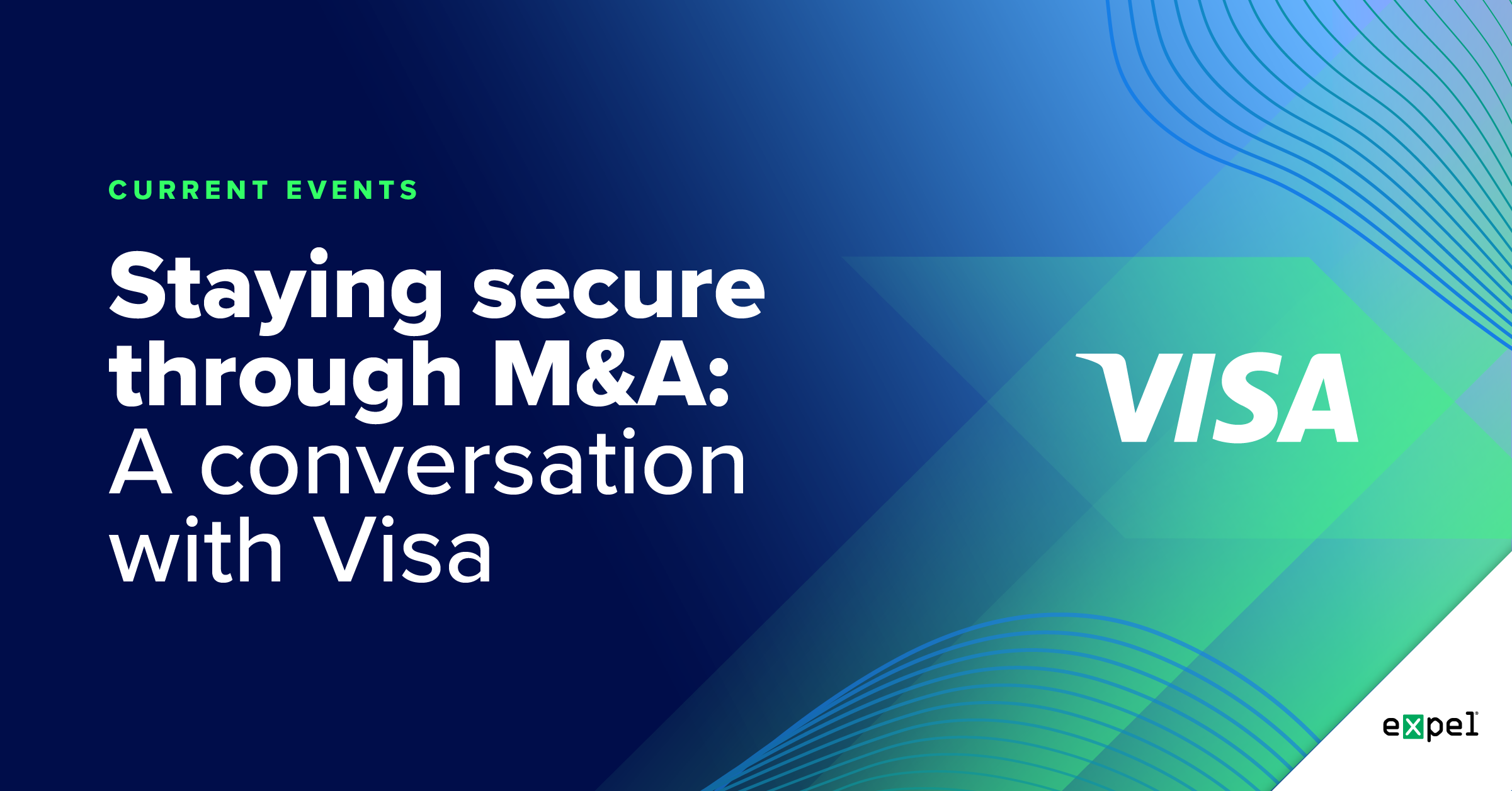 Staying secure through M&A: A conversation with Visa | Expel