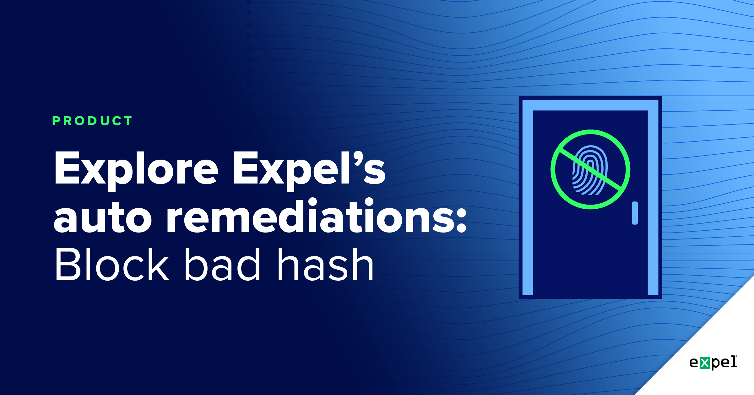 Explore Expel’s auto remediations: Block bad hash | Expel