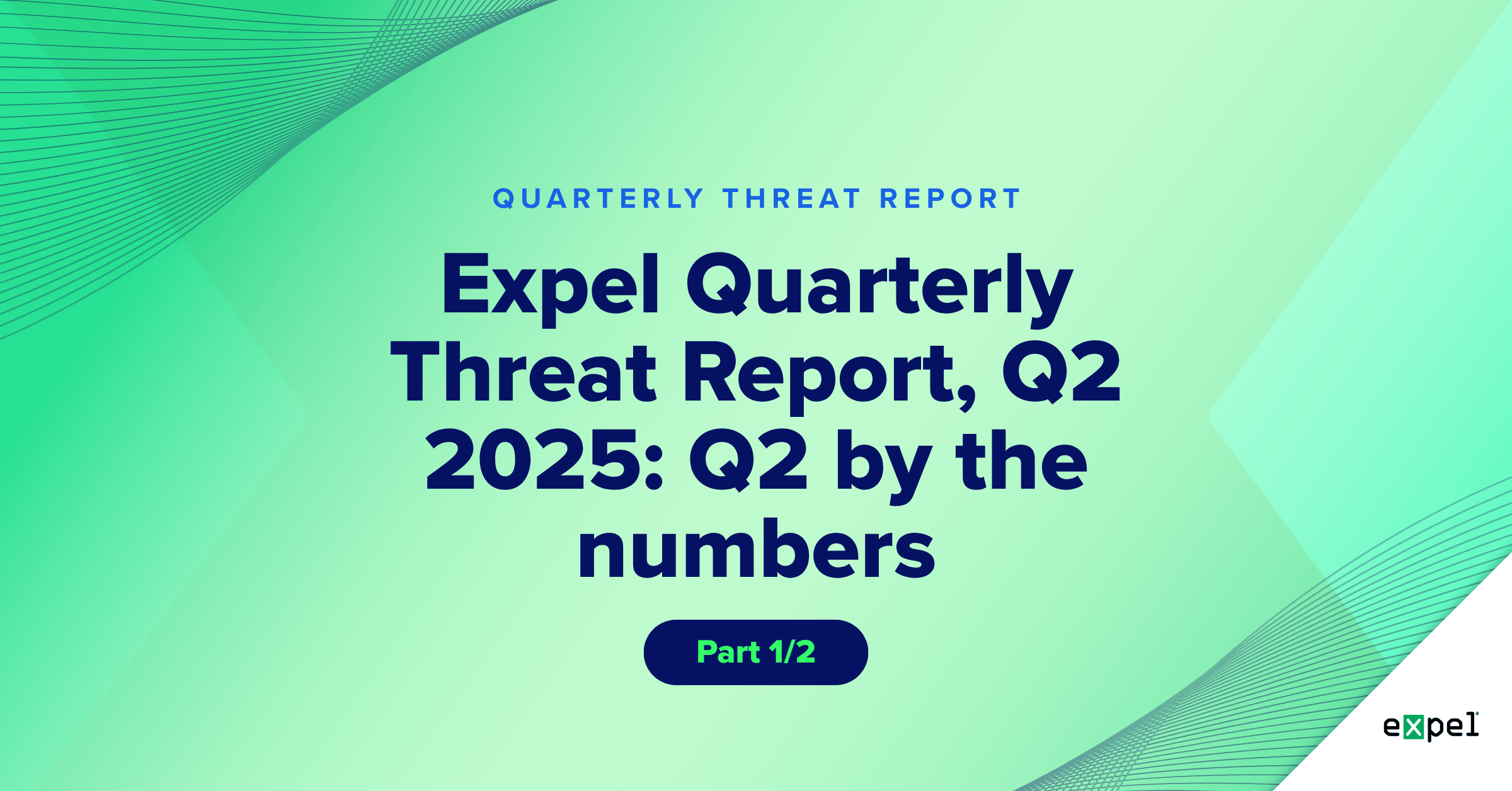 Expel Quarterly Threat Report, Q2 2025: Q2 by the numbers | Expel