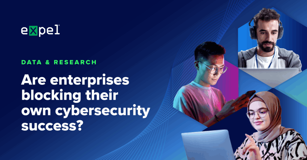 Are enterprises blocking their own cybersecurity success? | Expel