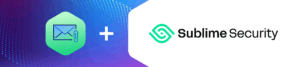 Email coverage expansion: Sublime Security integration now live | Expel